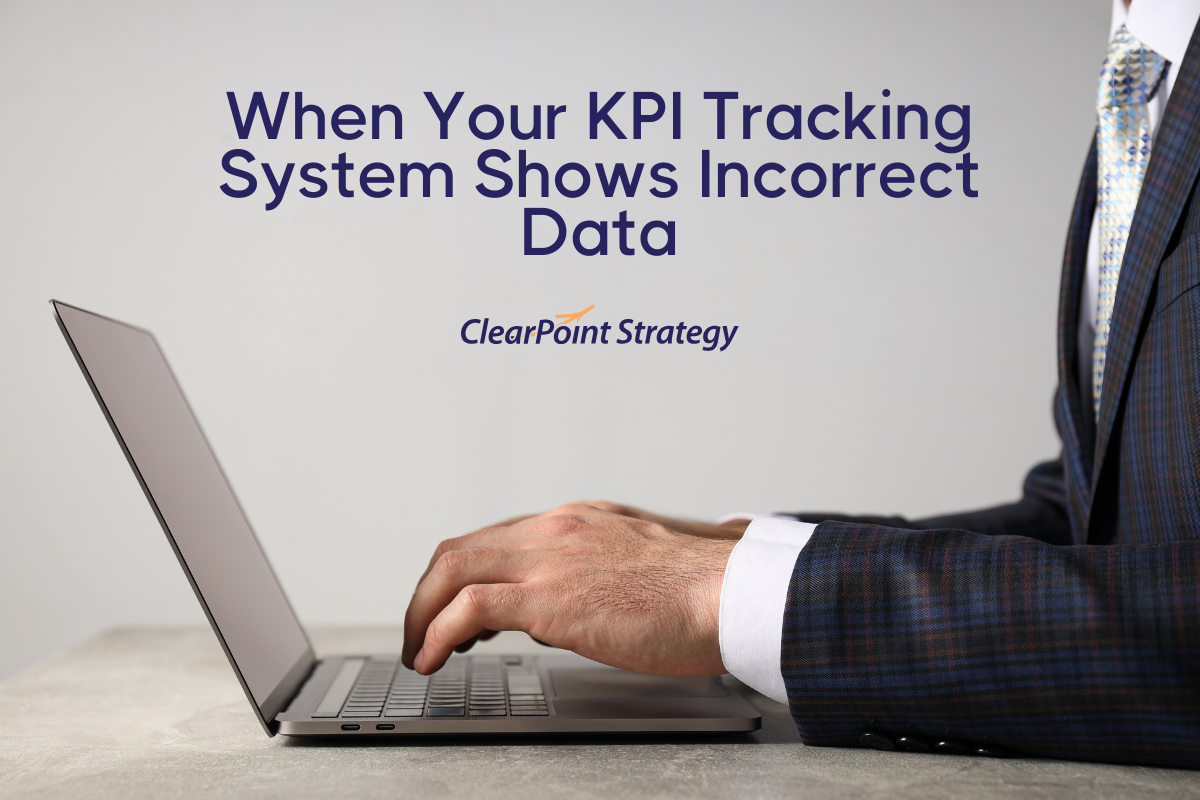 Fixing Incorrect KPI Data in Business | ClearPoint Strategy Blog